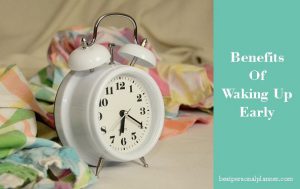 Benefits Of Waking Up Early - Best Personal Planner